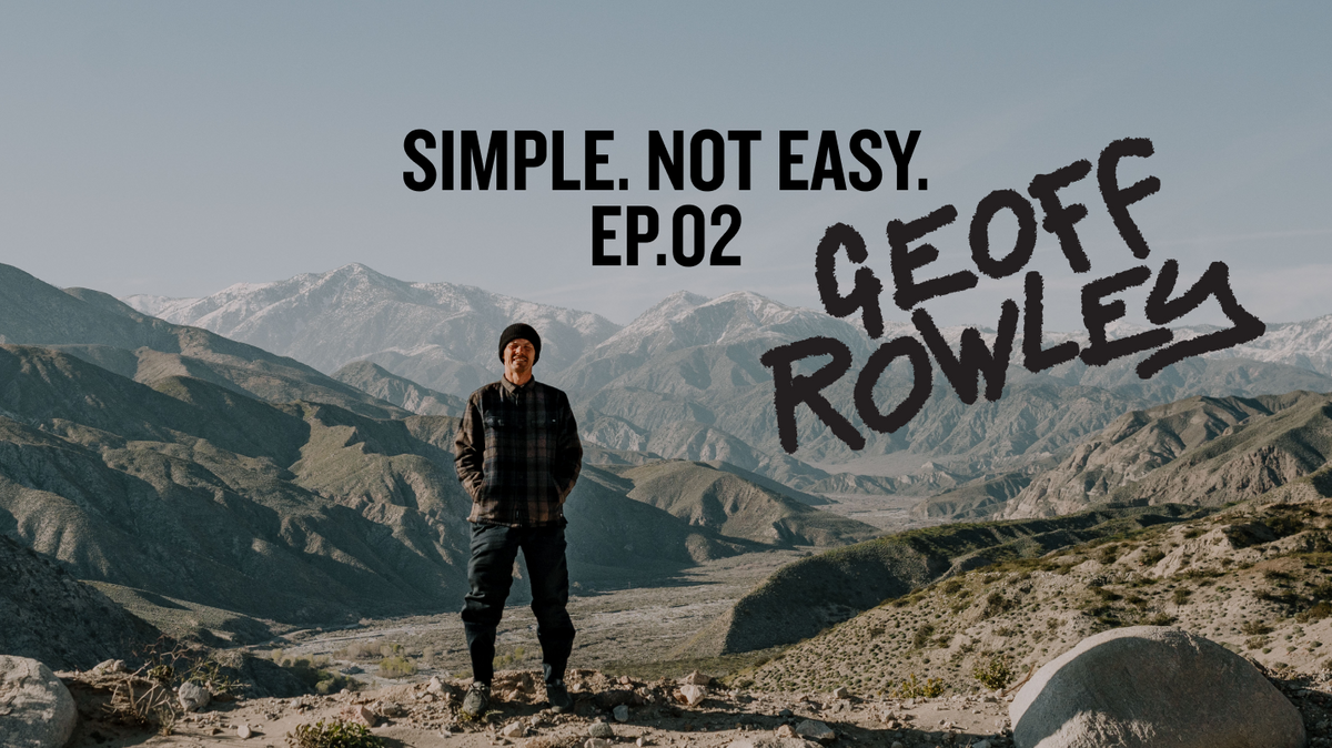 Protekt Presents: Simple. Not Easy. EP02. Geoff Rowley